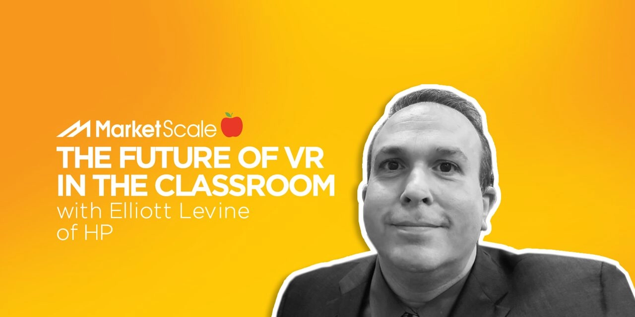Listen: The Future of VR in the Classroom with Elliott Levine of HP