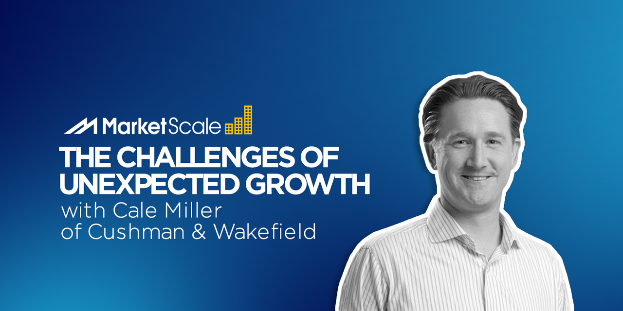 THE CHALLENGES OF UNEXPECTED GROWTH WITH CALE MILLER Of Cushman ...