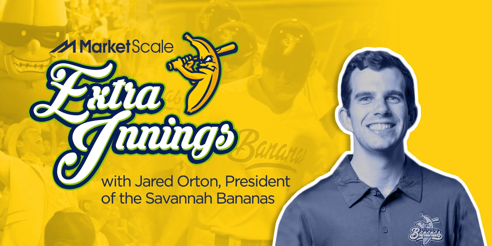 Extra Innings with Jared Orton, President of the Savannah Bananas