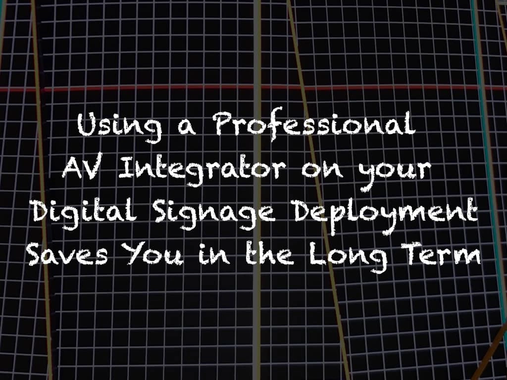 Using a Professional AV Integrator on Your Digital Signage Deployment ...