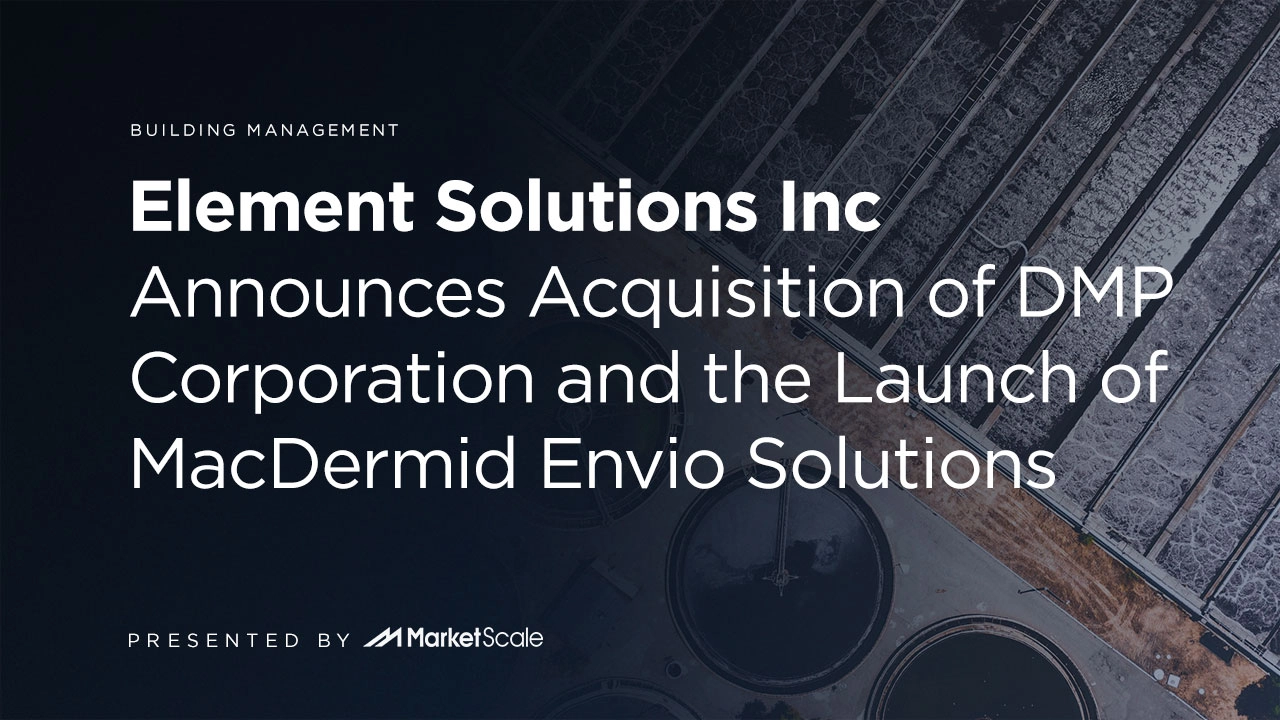 Element Solutions Inc Announces Acquisition of DMP Corporation and the ...
