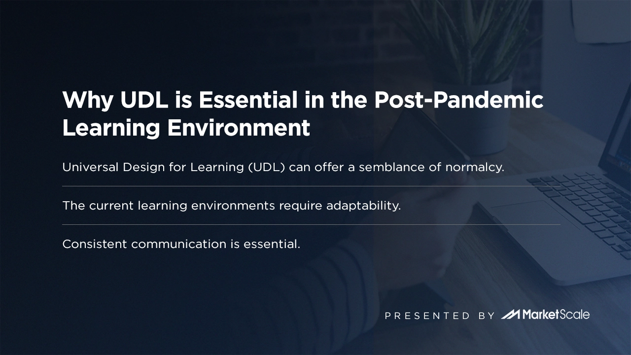 Why UDL is Essential in the Post-Pandemic Learning Environment