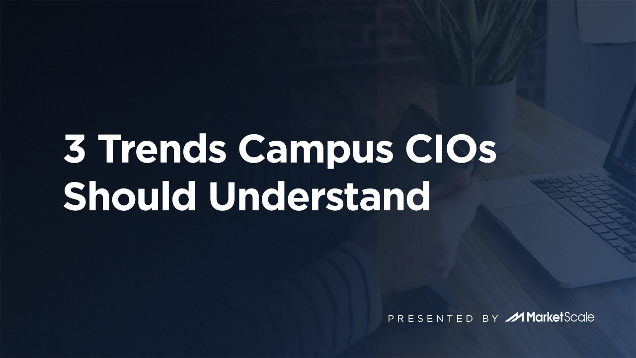 3 Trends Campus CIOs Should Understand
