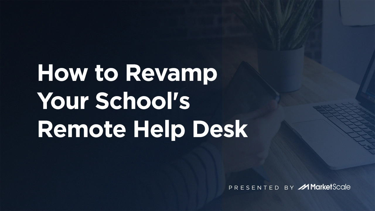 How to Revamp Your School's Remote Help Desk