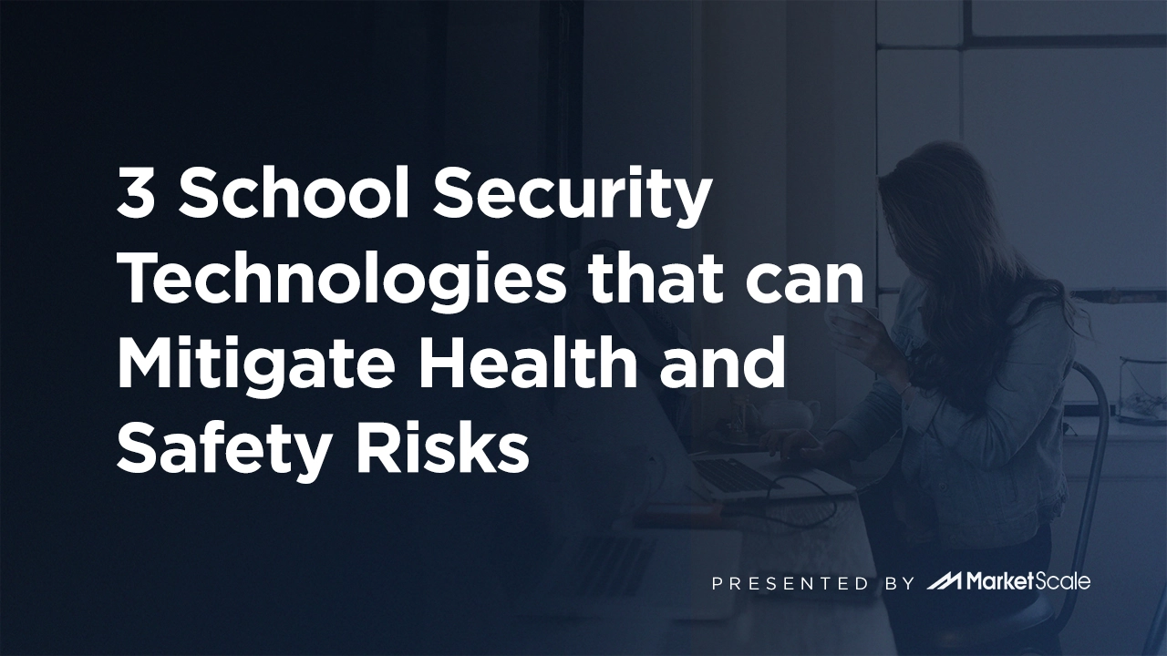 3 School Security Technologies that can Mitigate Health and Safety Risks