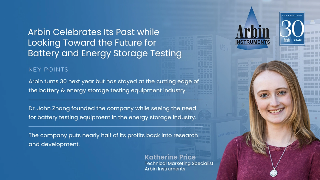 Arbin Celebrates Its Past while Looking Toward the Future for Battery ...