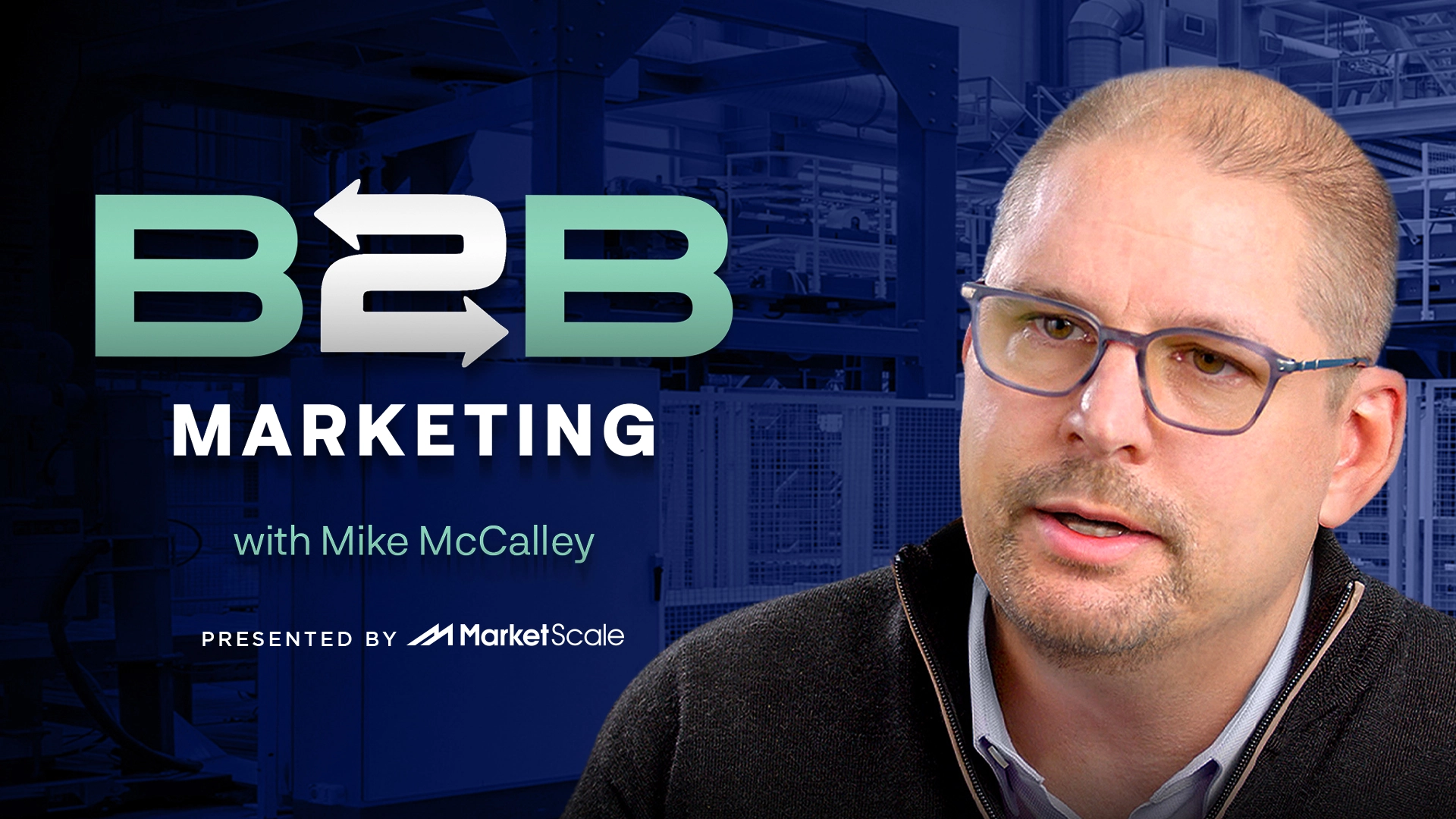 B2B Marketing with Mike McCalley - MarketScale