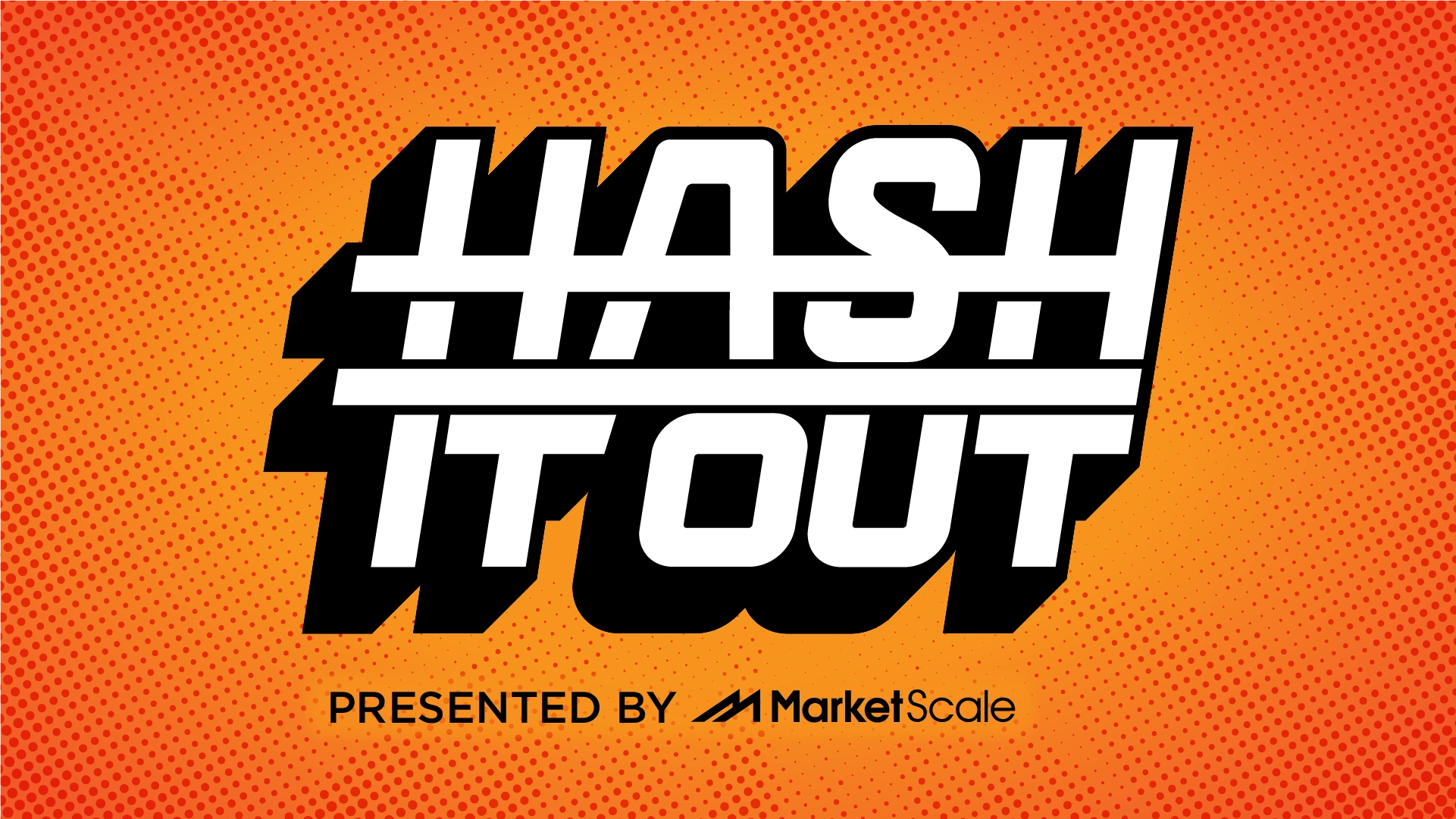Hash It Out - MarketScale