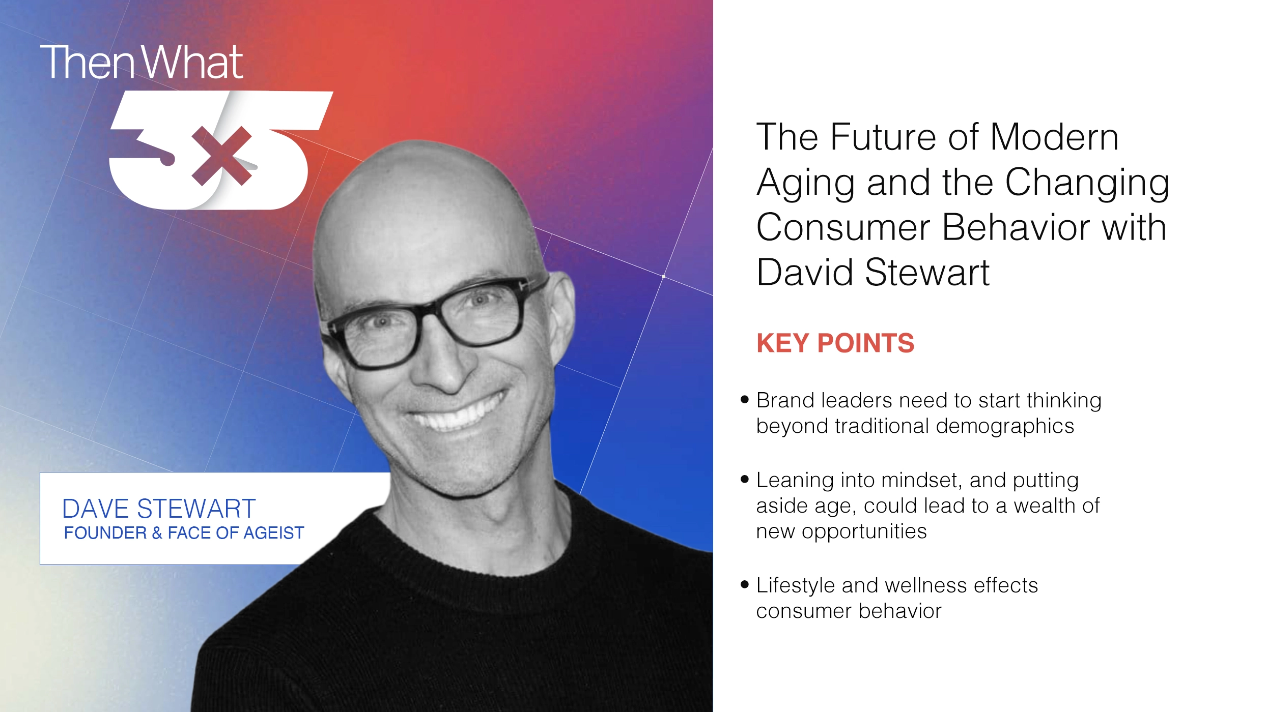 ThenWhat 3x5: The Future of Modern Aging and the Changing Consumer Behavior
