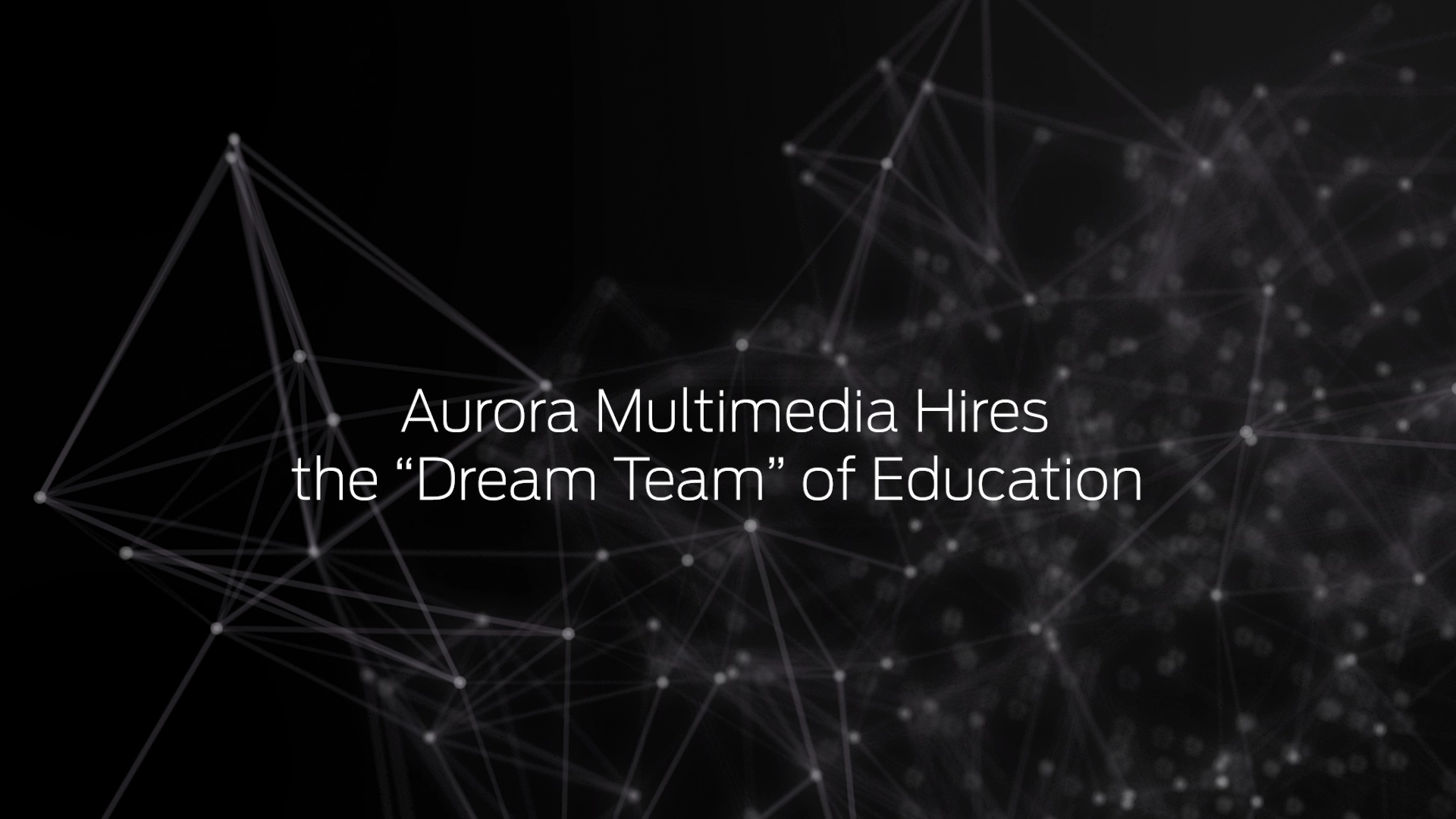 Aurora Multimedia Hires the "Dream Team" of Education
