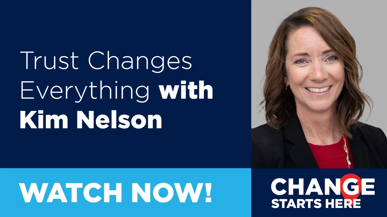 Trust Changes Everything with Kim Nelson