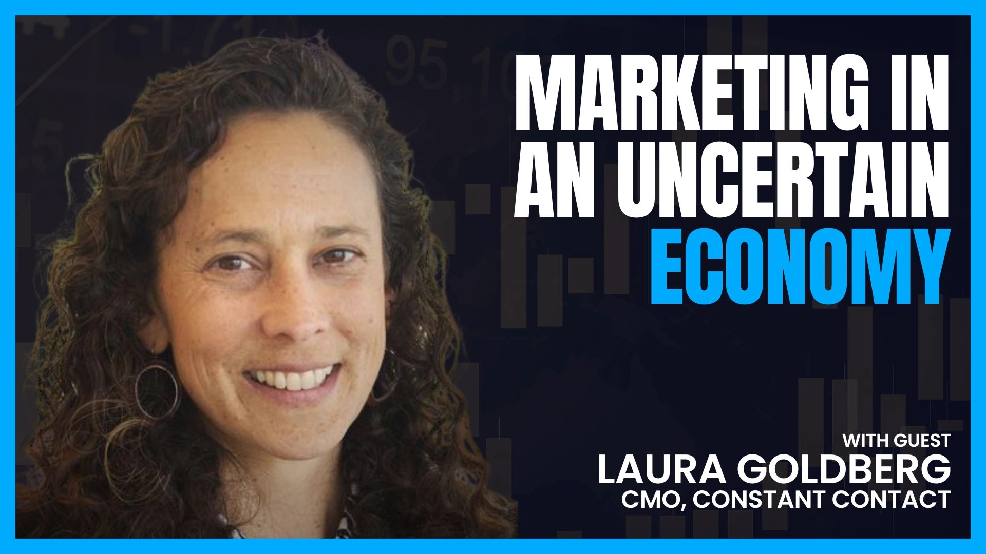 The Role of Marketing During Economic Uncertainty with Laura Goldberg ...