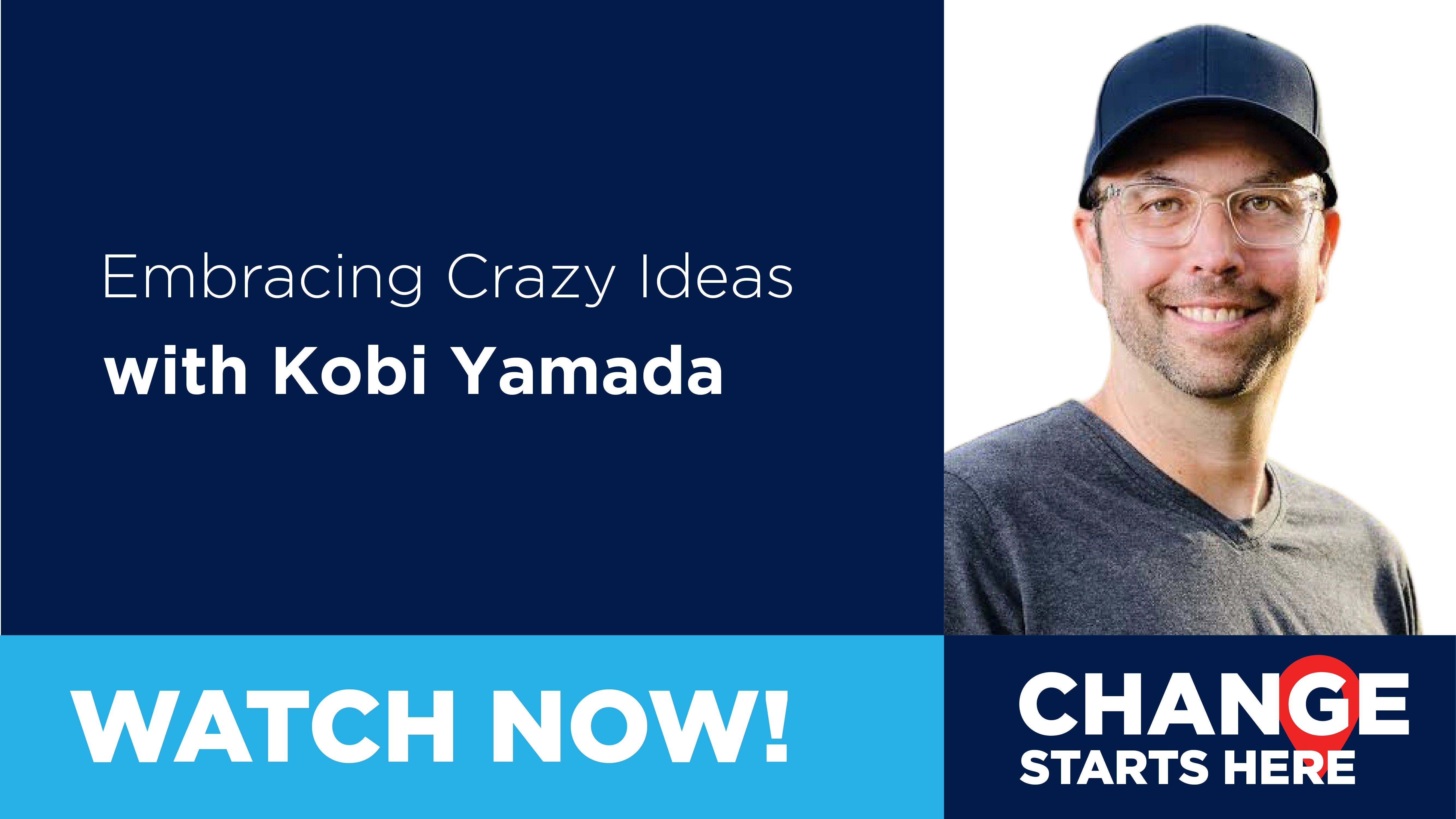 Embracing Crazy Ideas with Kobi Yamada