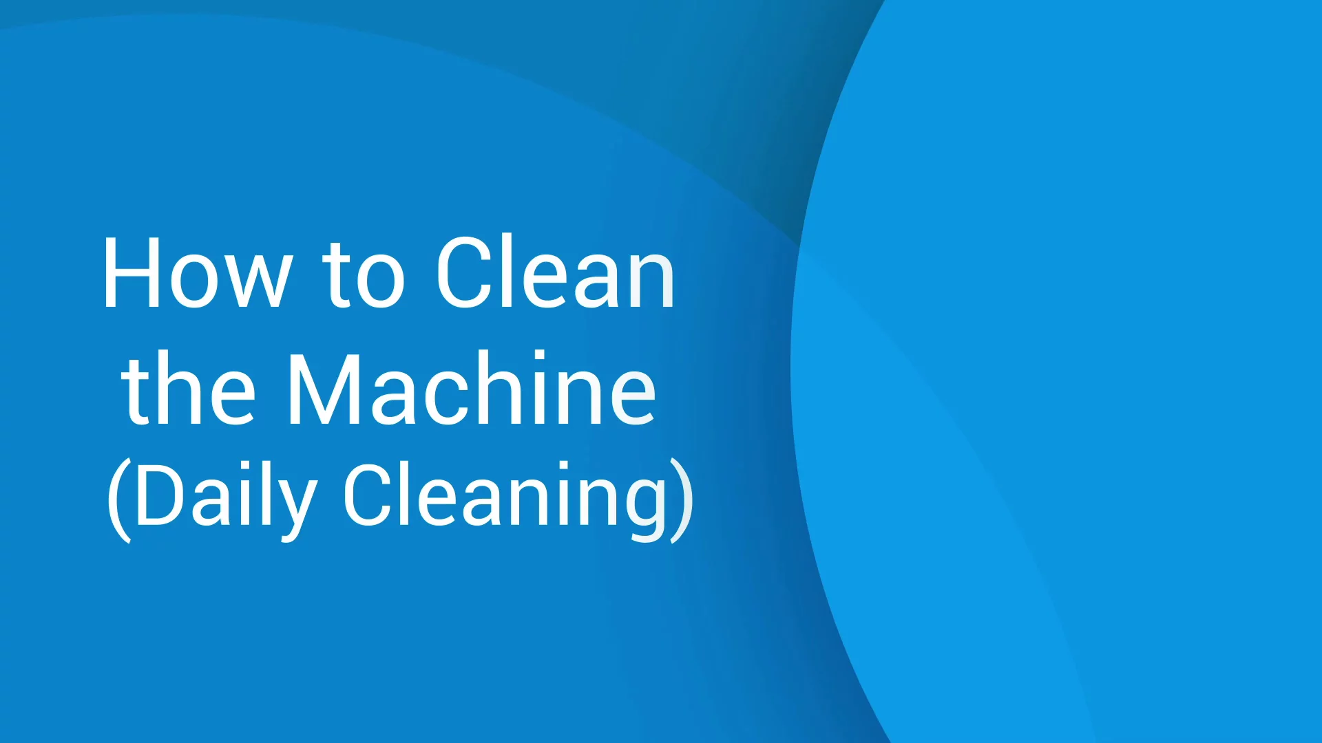 FBD Store Personnel Training: How to Clean the Machine (Daily Cleaning)
