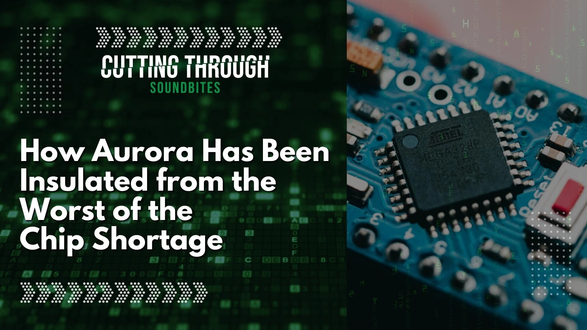 How Aurora Has Been Insulated from the Worst of the Chip Shortage