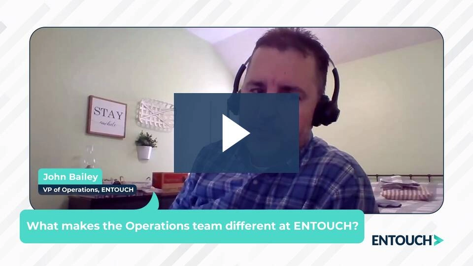 How ENTOUCH's Operations Team Makes a Difference for Customers