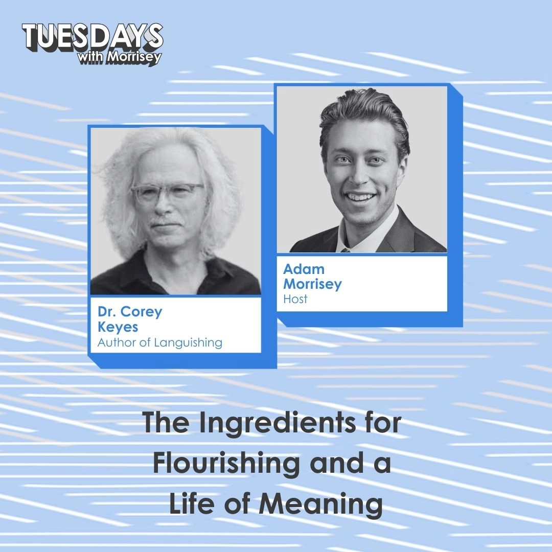 The Ingredients for Flourishing and a Life of Meaning with Dr. Corey Keyes